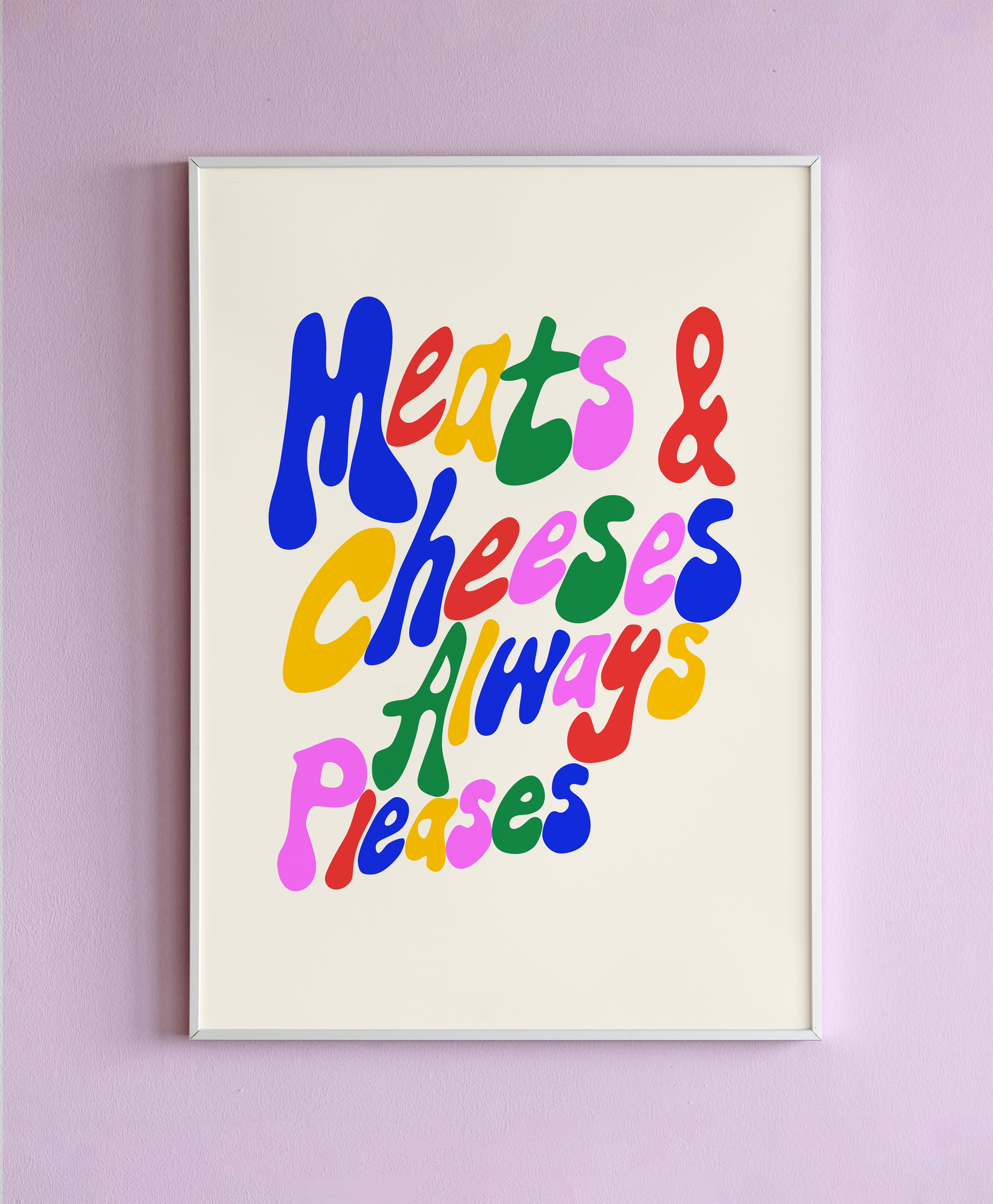 Meats & Cheeses Always Pleases Wall Print – PrintedWeird
