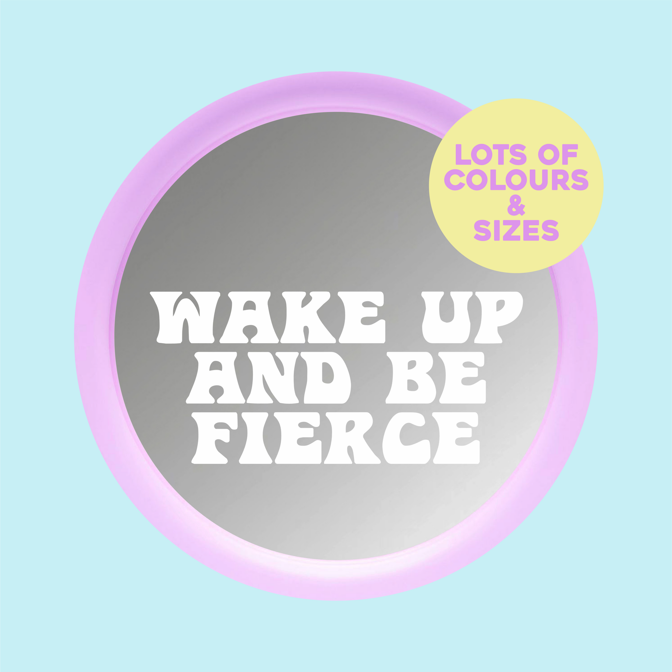 Wake Up And Be Fierce Vinyl Sticker – PrintedWeird